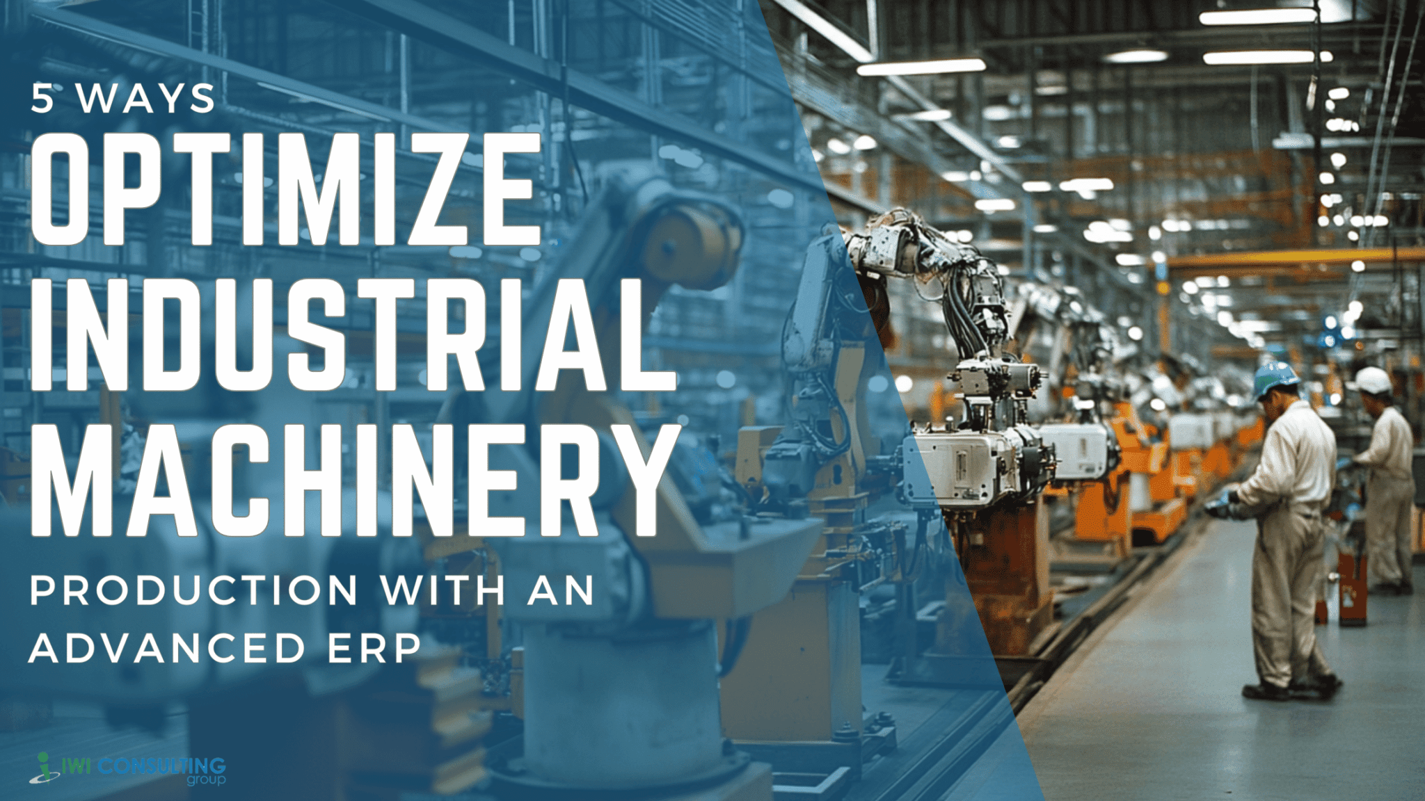 5 Ways to Optimize Industrial Machinery Production with an ERP