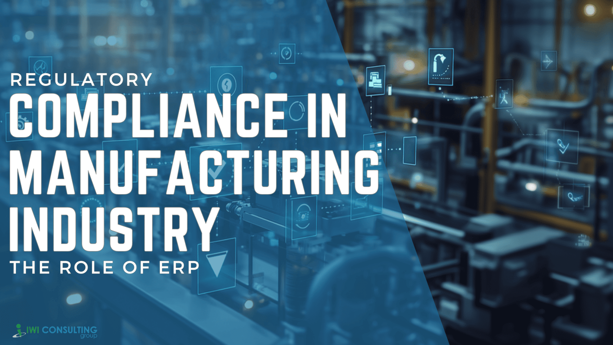 Regulatory Compliance in Manufacturing Industry: The Role of ERP