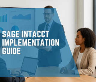 Sage Intacct Implementation Guide: 9 Steps for a Smooth Rollout
