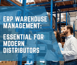 ERP Warehouse Management: Essential for Modern Distributors
