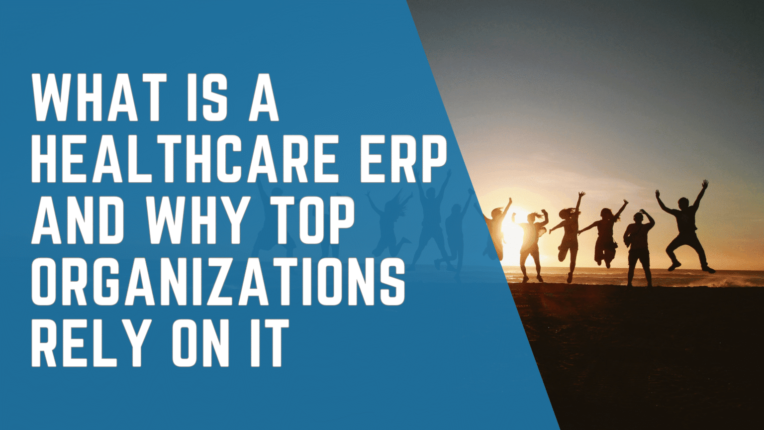 What is a Healthcare ERP and Why Top Organizations Rely on It