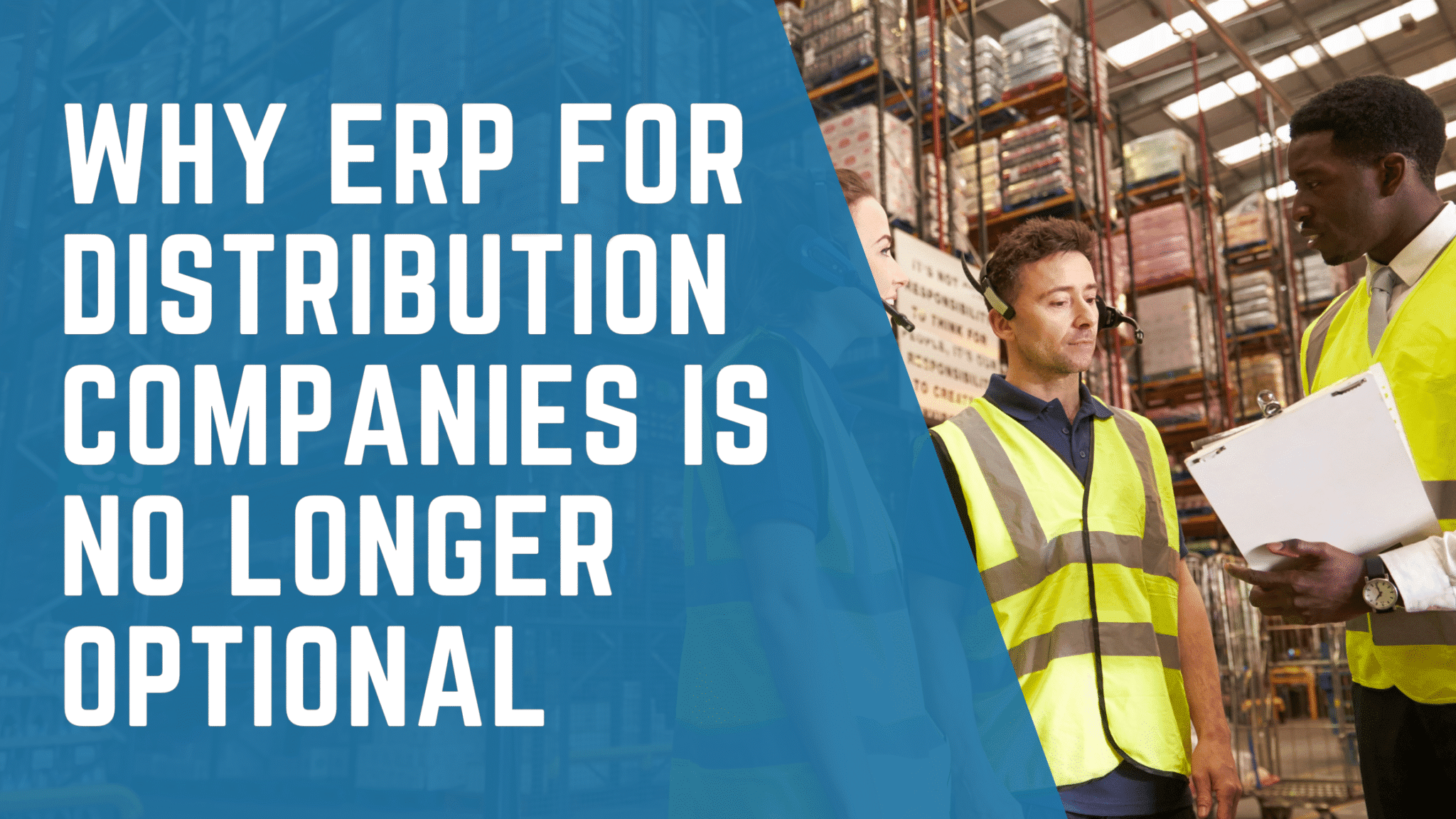 Why ERP for Distribution Companies Is No Longer Optional