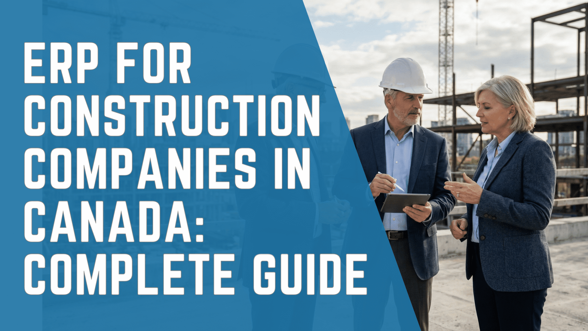 ERP for Construction Companies in Canada: Complete Guide